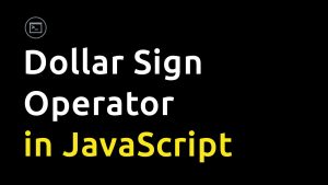 Dollar Sign Operator in JavaScript – What does $ mean in JS? – Den of Devs